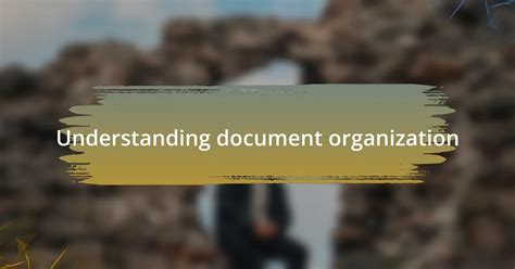 My Insight On Document Organization Uk