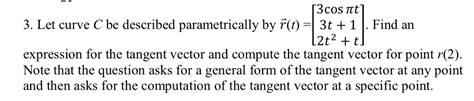 solved 3 cos 3 let curve c be described parametrically by