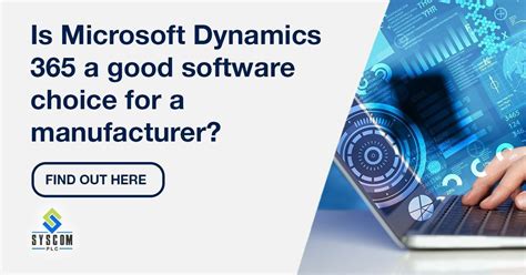 Dynamics 365 Is A Great Erp And Crm Choice For A Manufacturer Syscom Plc Posted On The Topic