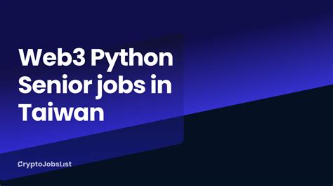 Best Web3 Python Senior Jobs In Taiwan