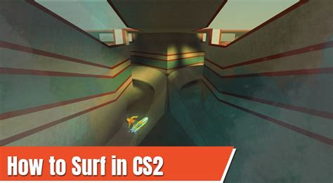 How To Surf In CS2 All You Need To Know About Surfing In CS2