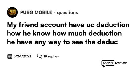 My Friend Account Have Uc Deduction How He Know How Much Deduction He Have Any Way To See The