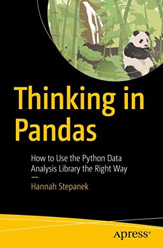 Thinking in Pandas: How to Use the Python Data Analysis Library the Right Way by Stepanek ...
