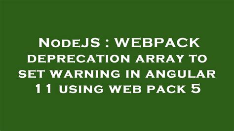 Nodejs Webpack Deprecation Array To Set Warning In Angular 11 Using