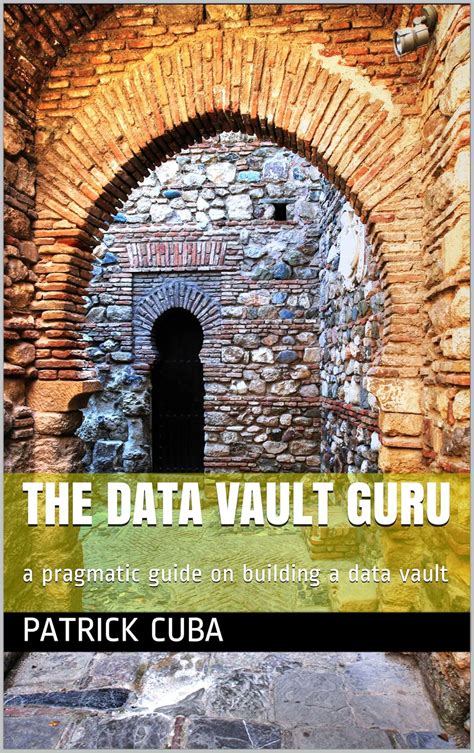 The Data Vault Guru A Pragmatic Guide On Building A Data Vault Ebook Cuba