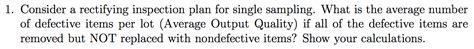 Solved 1 Consider A Rectifying Inspection Plan For Single