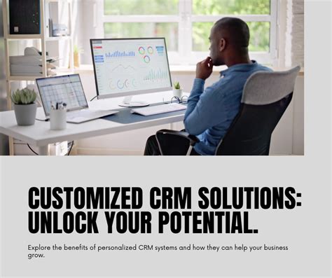 unlocking business potential the case for customised crm solutions
