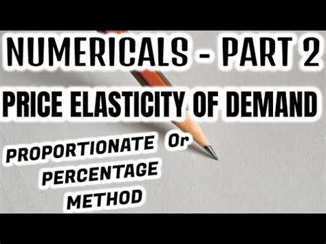 NUMERICALS PRICE ELASTICITY OF DEMAND PART MICROECONOMICS CLASS And Video