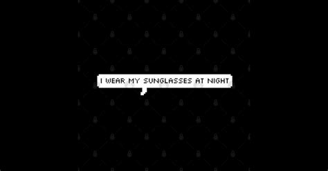 I Wear My Sunglasses At Night Nolan Patrick Magnet Teepublic