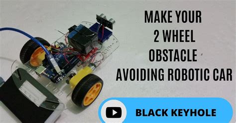2 Wheel Obstacle Avoiding Robotic Car Black Keyhole