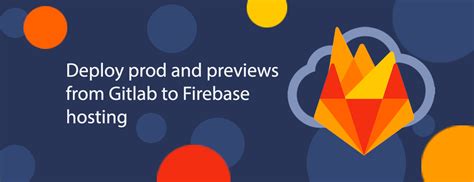 Deploy Prod And Previews From Gitlab To Firebase Hosting Nerdvision