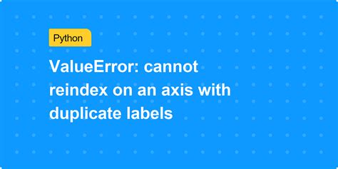 Valueerror Cannot Reindex On An Axis With Duplicate Labels By A S M Muhiminul Hasan