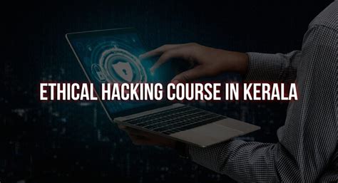 No 1 Ethical Hacking Course In Kerala Hands On Training