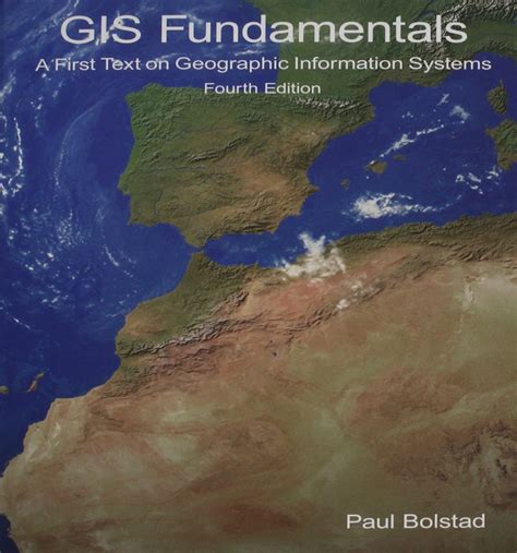 Gis Fundamentals A First Text On Geographic Information Systems 4th Edition Bolstad Paul
