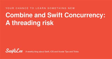 Combine And Swift Concurrency A Threading Risk Swiftlee Combine And Swift Concurrency A Threading Risk Swiftlee