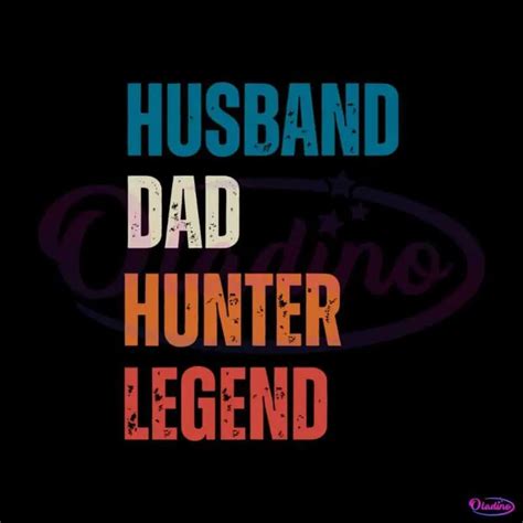 Husband Dad Hunter Legend Fathers Day Dad Lover Svg Oladino