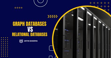 Graph Databases Vs Relational Databases What And Why Jatin Sharma