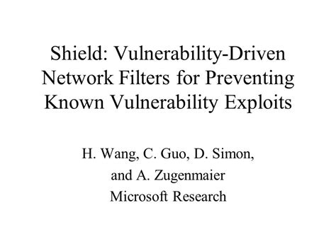 Shield Vulnerability Driven Network Filters For Preventing Known Vulnerability Exploits H Wang