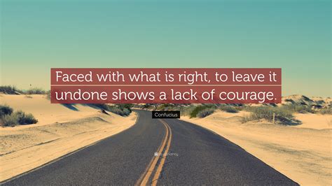 Confucius Quote Faced With What Is Right To Leave It Undone Shows A