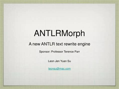 Ppt Antlrmorph A New Antlr Text Rewrite Engine Powerpoint