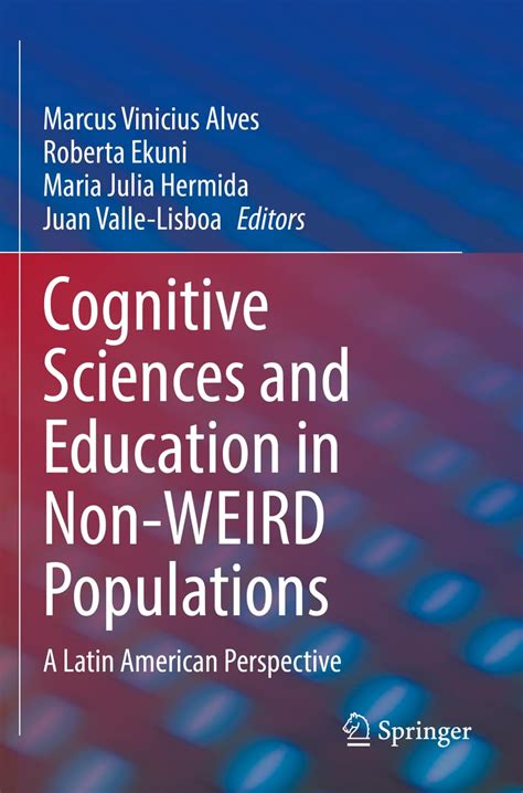 Cognitive Sciences And Education In Non Weird Populations A Latin