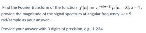 Solved Find The Fourier Transform Of The Function F N Chegg