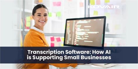 Ai Is Supporting Small Businesses Transcription Software Kovair Blog