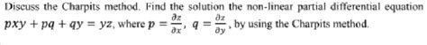 solved discuss the charpits method find the solution the