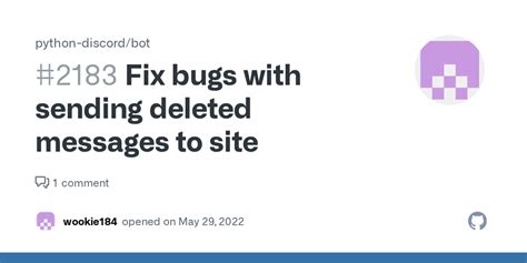 Fix Bugs With Sending Deleted Messages To Site · Issue 2183 · Python Discord Bot · Github