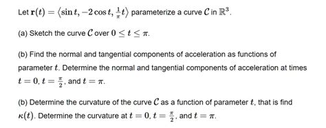 solved let r t sin t 2 cos t t parameterize a curve cin r3
