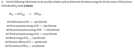 Solved Use The Following Information To Set Up A Born Haber Cycle To Determine The Lattice