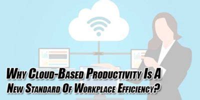 Why Cloud Based Productivity Is A New Standard Of Workplace Efficiency EXEIdeas Let S Your