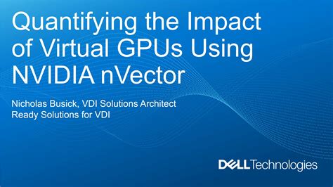 GTC 2020: Quantify the Impact of Virtual GPUs Using NVIDIA nVector | NVIDIA Developer