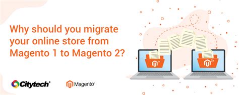 Why Should You Migrate Your Online Store From Magento 1 To Magento 2