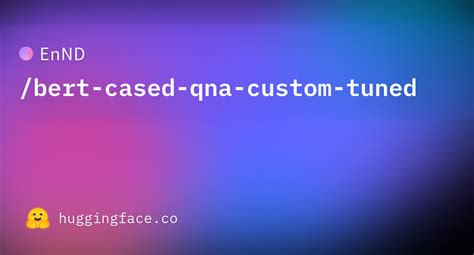 EnND Bert Cased Qna Custom Tuned Datasets At Hugging Face