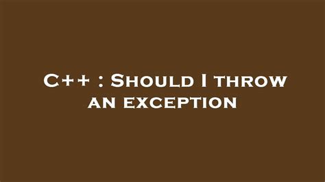 C Should I Throw An Exception Youtube