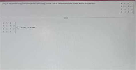 Solved Compute The Determinant By Cofactor Expansion At