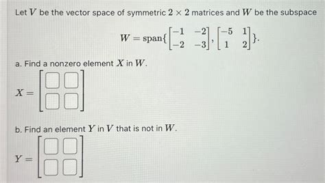 Solved Let V ﻿be The Vector Space Of Symmetric 2×2 ﻿matrices