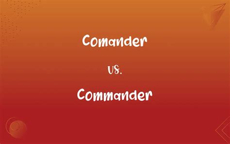 Comander Vs Commander Mastering The Correct Spelling