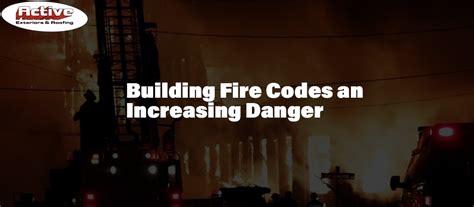 Building Fire Codes An Increasing Danger Active Exteriors Building Fire Codes An Increasing Danger Active Exteriors