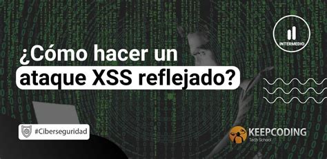 Cómo hacer un ataque XSS reflejado 2025