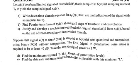 Solved Let Xt ﻿be A Band Limited Signal Of Bandwidth W