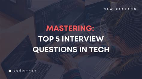 Mastering Tech Interviews Top 5 Questions And How To Answer Them