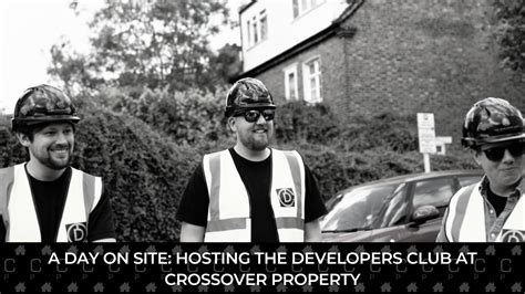 Celebrating Growth And Collaboration Property Development Insights From Hosting The Developers