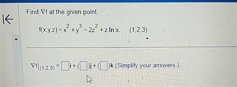 Solved Find gradf at the given | Chegg.com