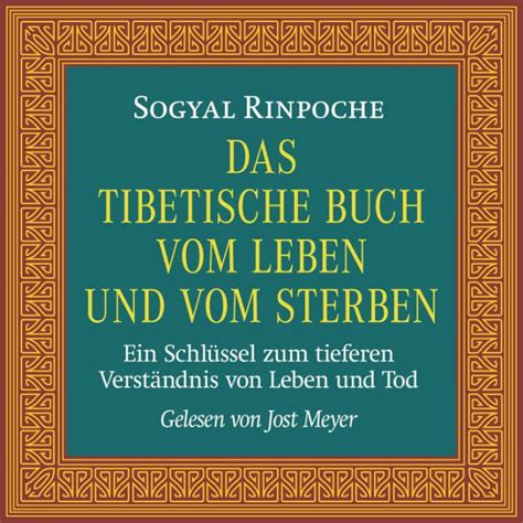 Das tibetische Buch vom Leben und vom Sterben: Ein Schlüssel zum ...