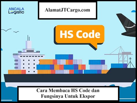 Cara Membaca Hs Code Dan Fungsinya Untuk Ekspor