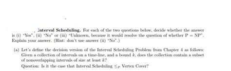 Solved Interval Scheduling For Each Of The Two Questions