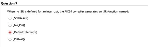 Solved Question When No ISR Is Defined For An Interrupt Chegg Com