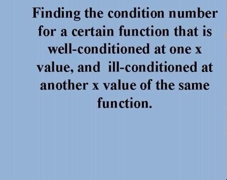 Solved Finding The Condition Number For A Certain Function Chegg